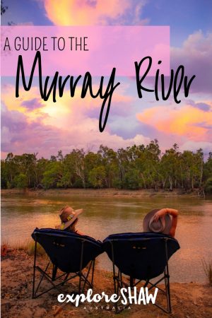 A Complete Guide To The Murray River - Explore Shaw