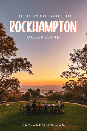 Your Ultimate Rockhampton Travel Guide - Explore Shaw